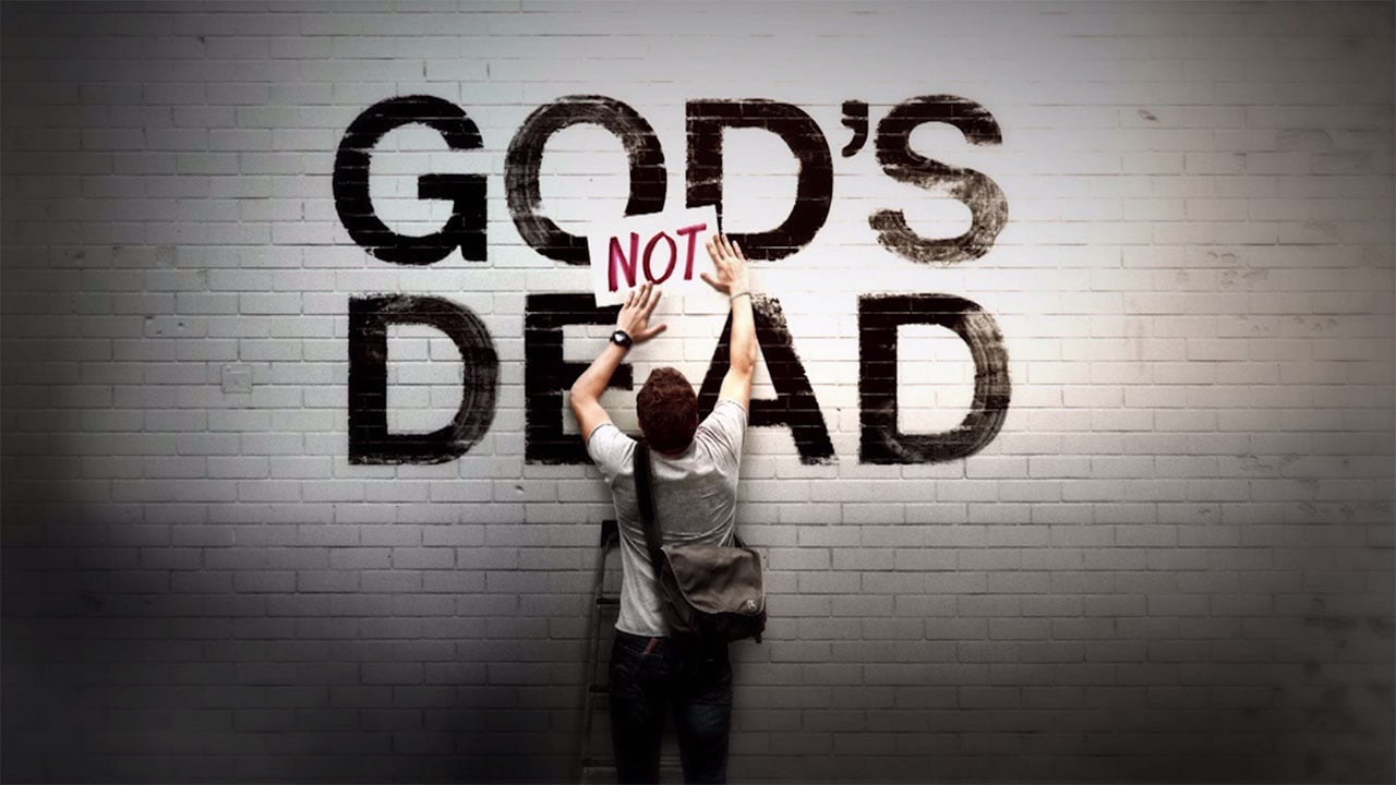 God’s not dead – He’s still alive and kicking!